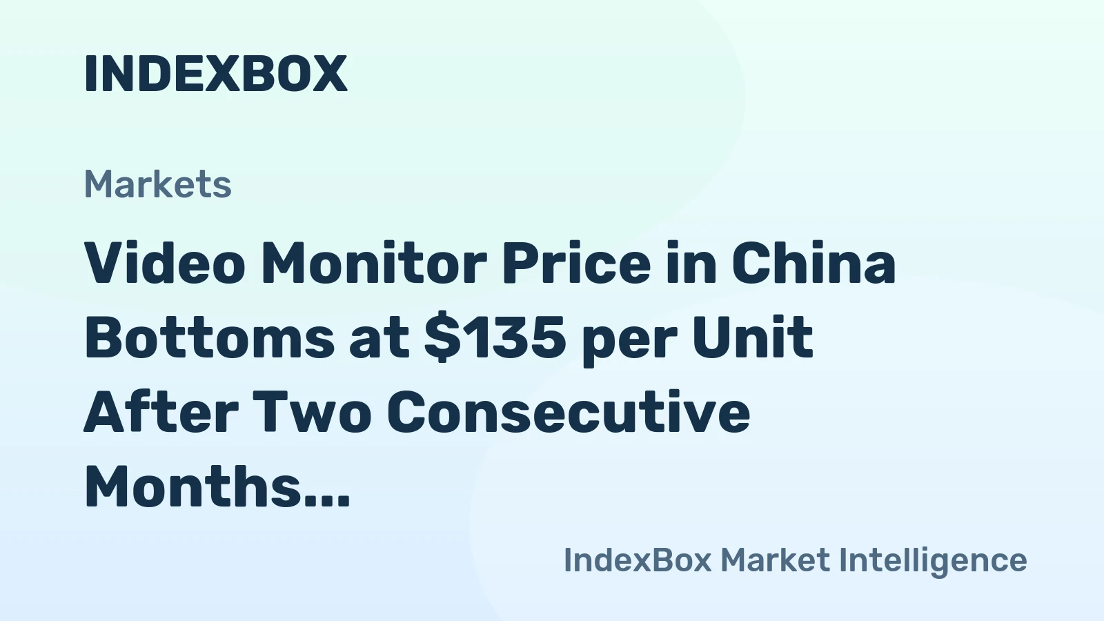 Video Monitor Price in China Bottoms at $135 per Unit After Two Consecutive Months of Decline