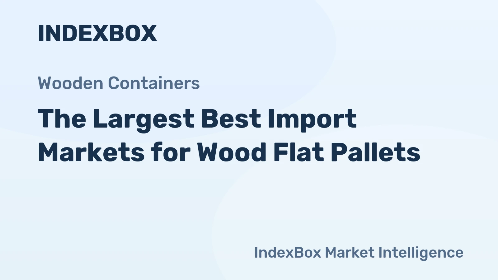 The Largest Best Import Markets for Wood Flat Pallets