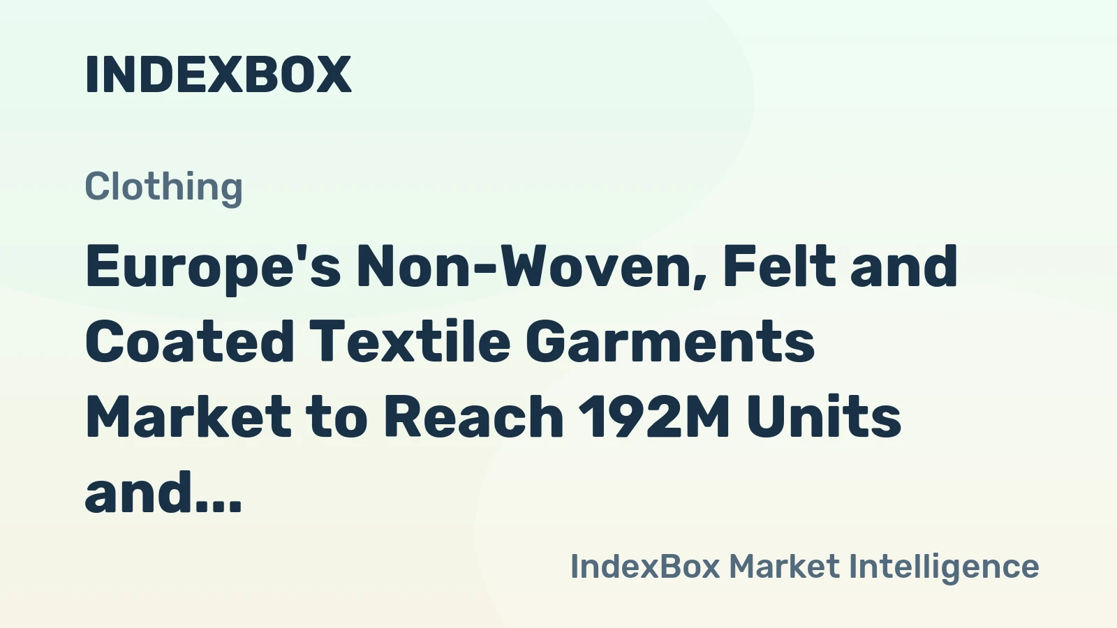 Europe's Non-Woven, Felt and Coated Textile Garments Market to Reach 192M Units and $31.5B by 2035