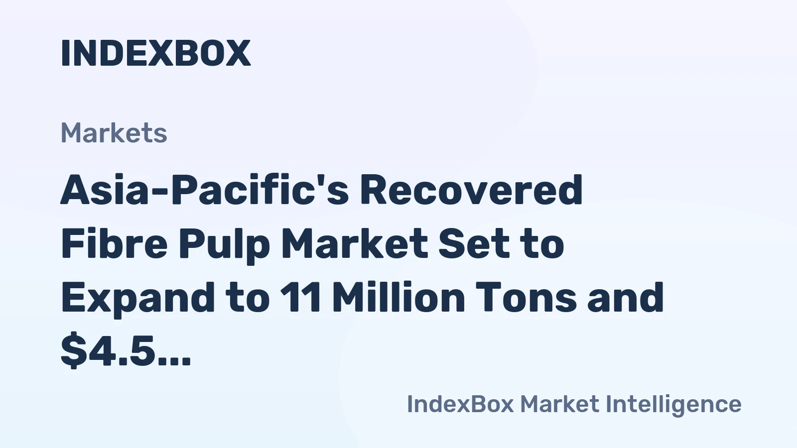 Asia-Pacific's Recovered Fibre Pulp Market Set to Expand to 11 Million Tons and $4.5 Billion by 2035