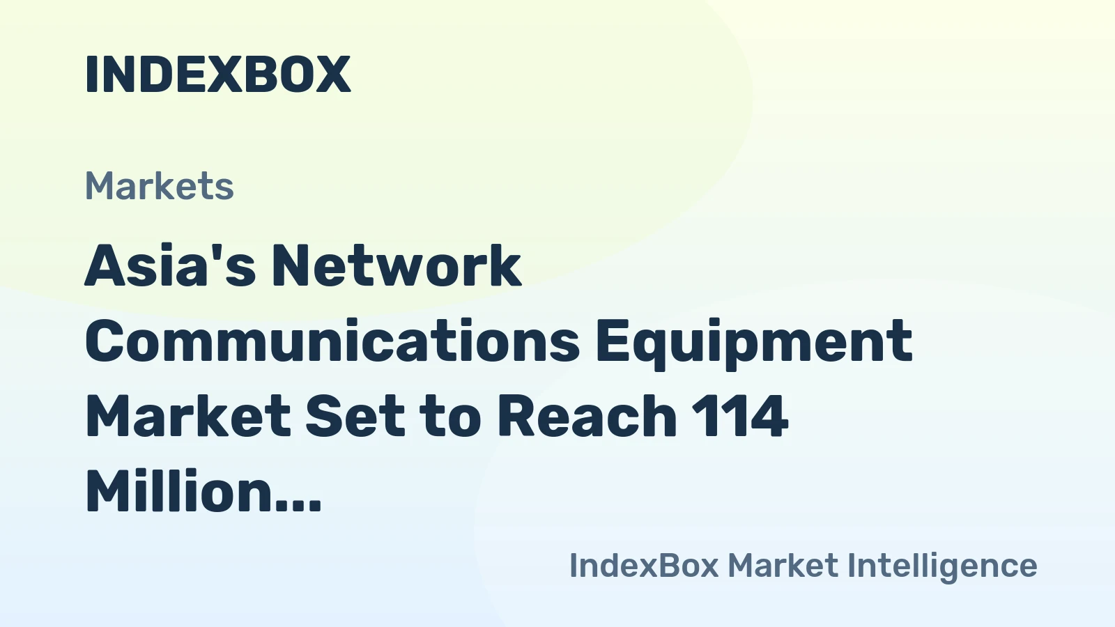 Asia's Network Communications Equipment Market Set to Reach 114 Million Units and $23.2 Billion in Value