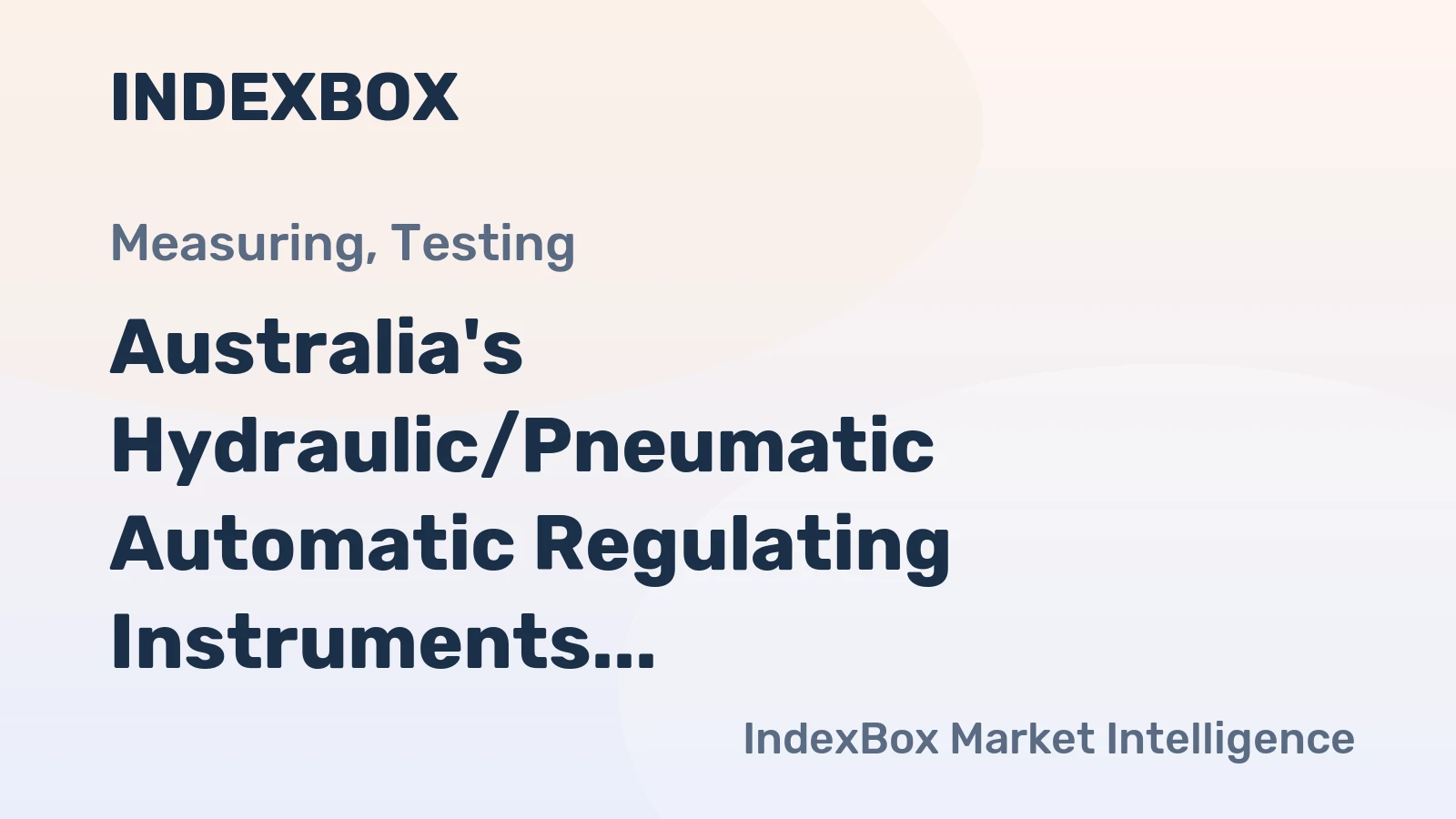 Australia's Hydraulic/Pneumatic Automatic Regulating Instruments Market to Reach 72K Units and $12M Value by 2035