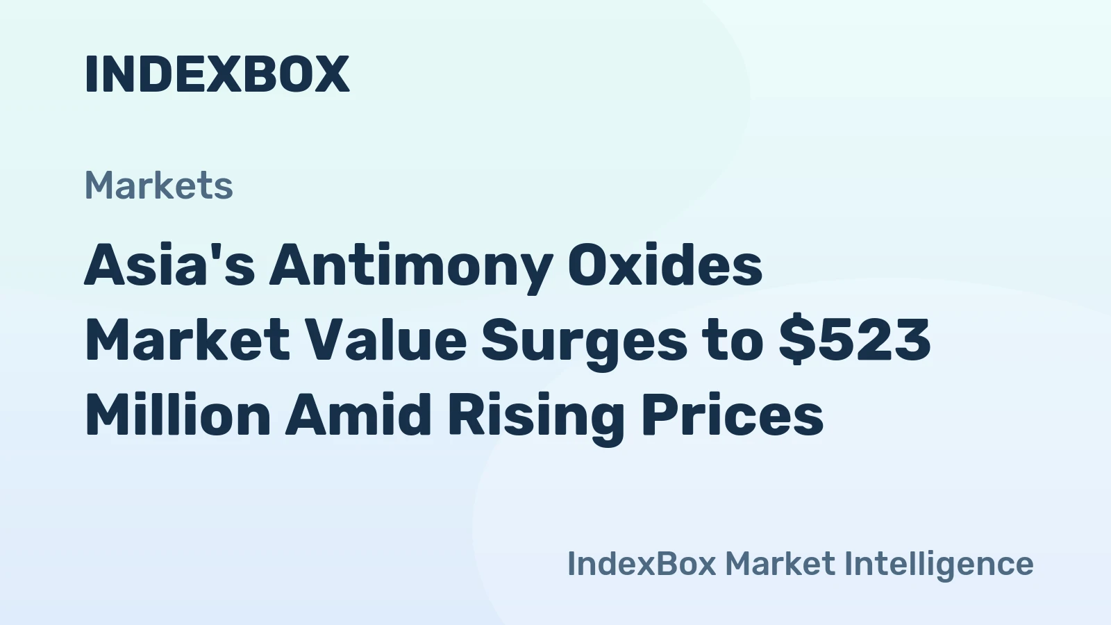 Asia's Antimony Oxides Market Value Surges to $523 Million Amid Rising Prices
