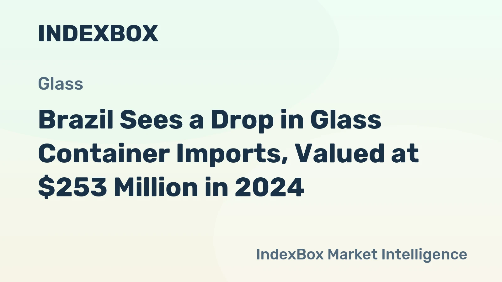 Brazil Sees a Drop in Glass Container Imports, Valued at $253 Million in 2024