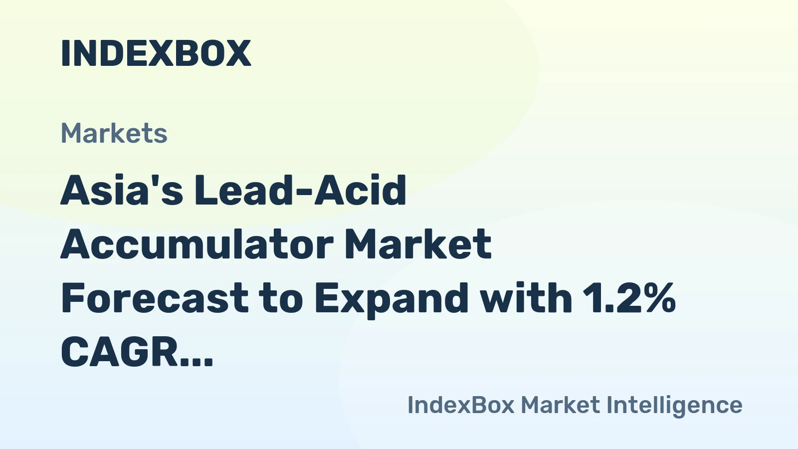 Asia's Lead-Acid Accumulator Market Forecast to Expand with 1.2% CAGR in Value