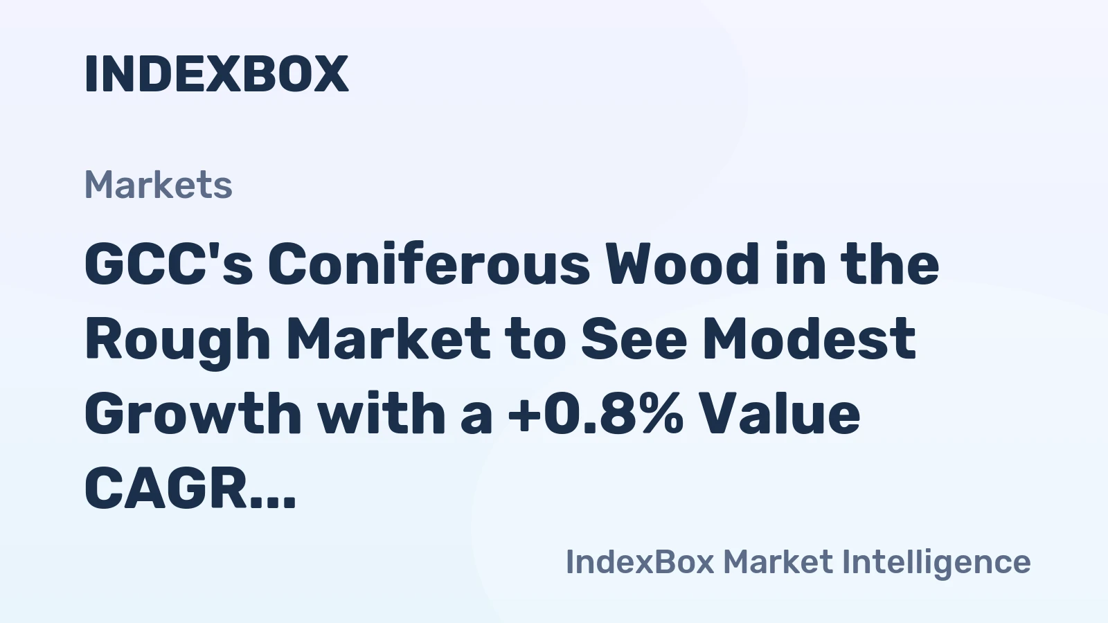 GCC's Coniferous Wood in the Rough Market to See Modest Growth with a +0.8% Value CAGR