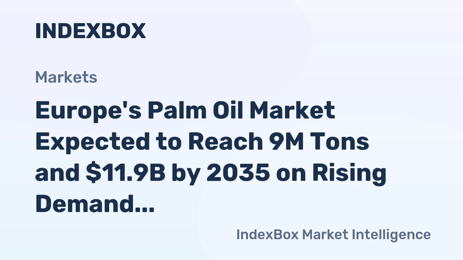 Europe's Palm Oil Market Expected to Reach 9M Tons and $11.9B by 2035 on Rising Demand