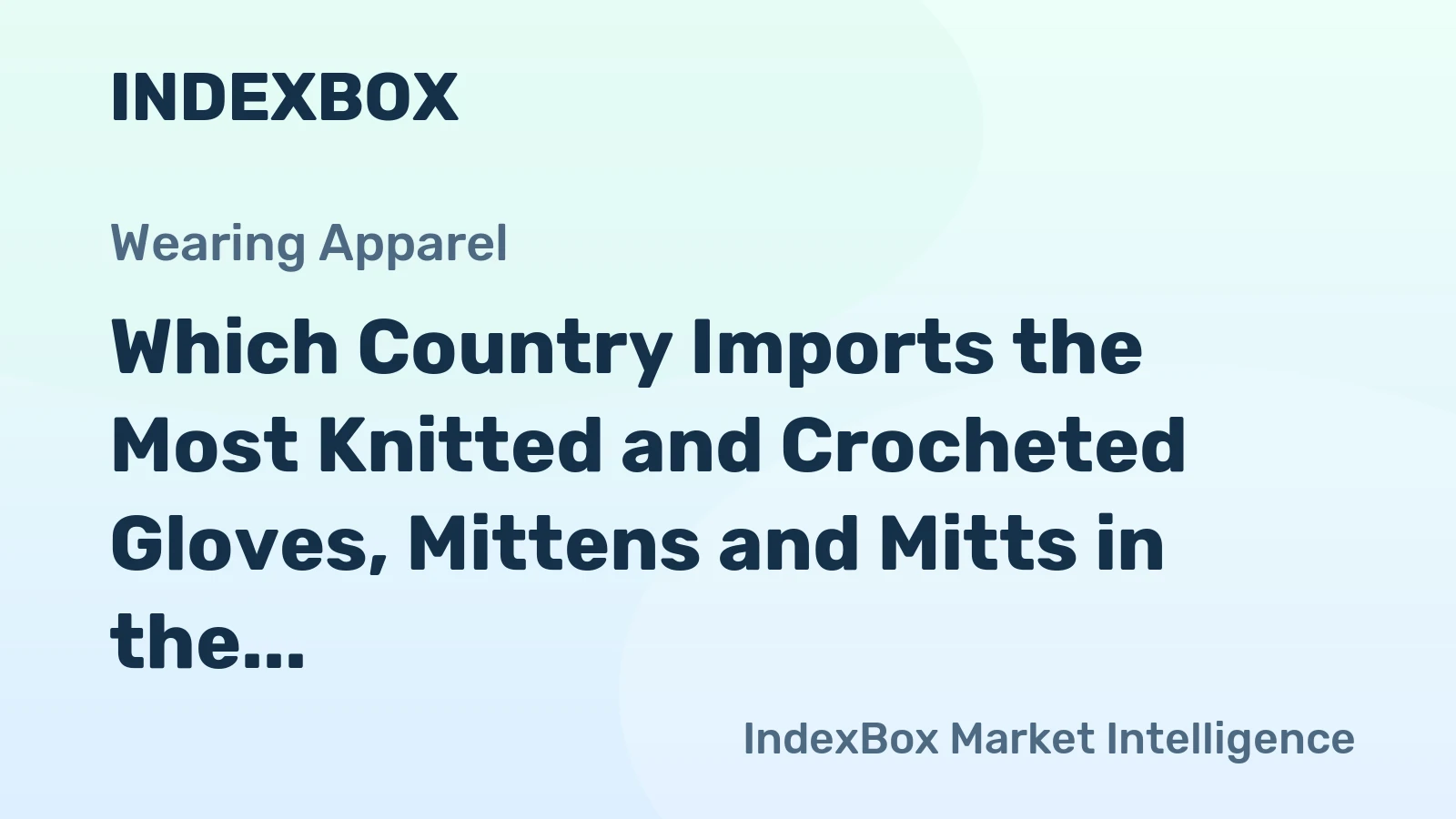 Which Country Imports the Most Knitted and Crocheted Gloves, Mittens and Mitts in the World?