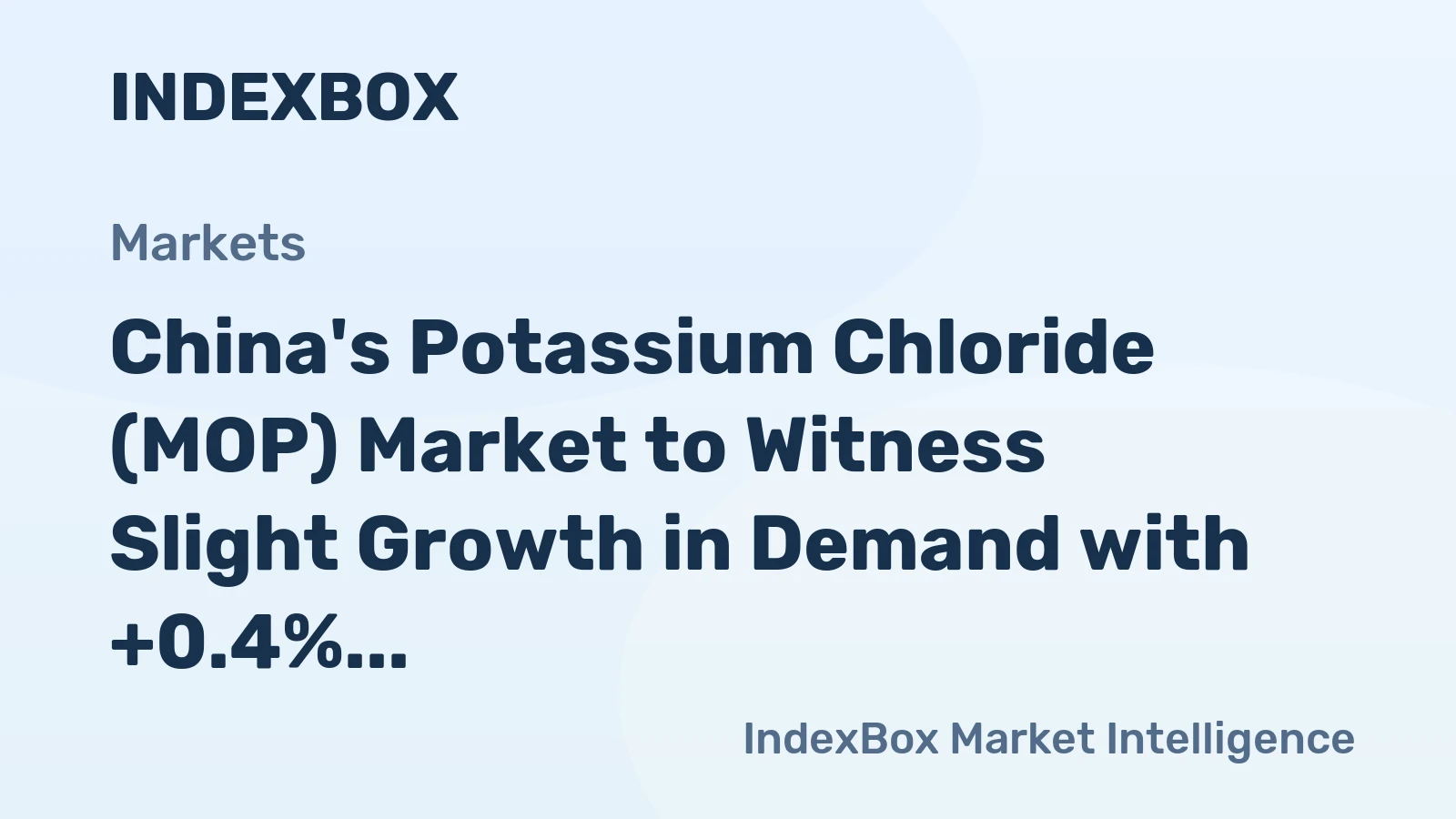 China's Potassium Chloride (MOP) Market to Witness Slight Growth in Demand with +0.4% CAGR