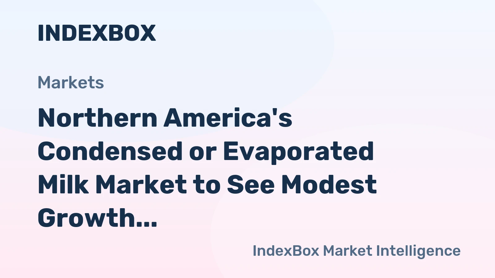 Northern America's Condensed or Evaporated Milk Market to See Modest Growth with +0.9% CAGR