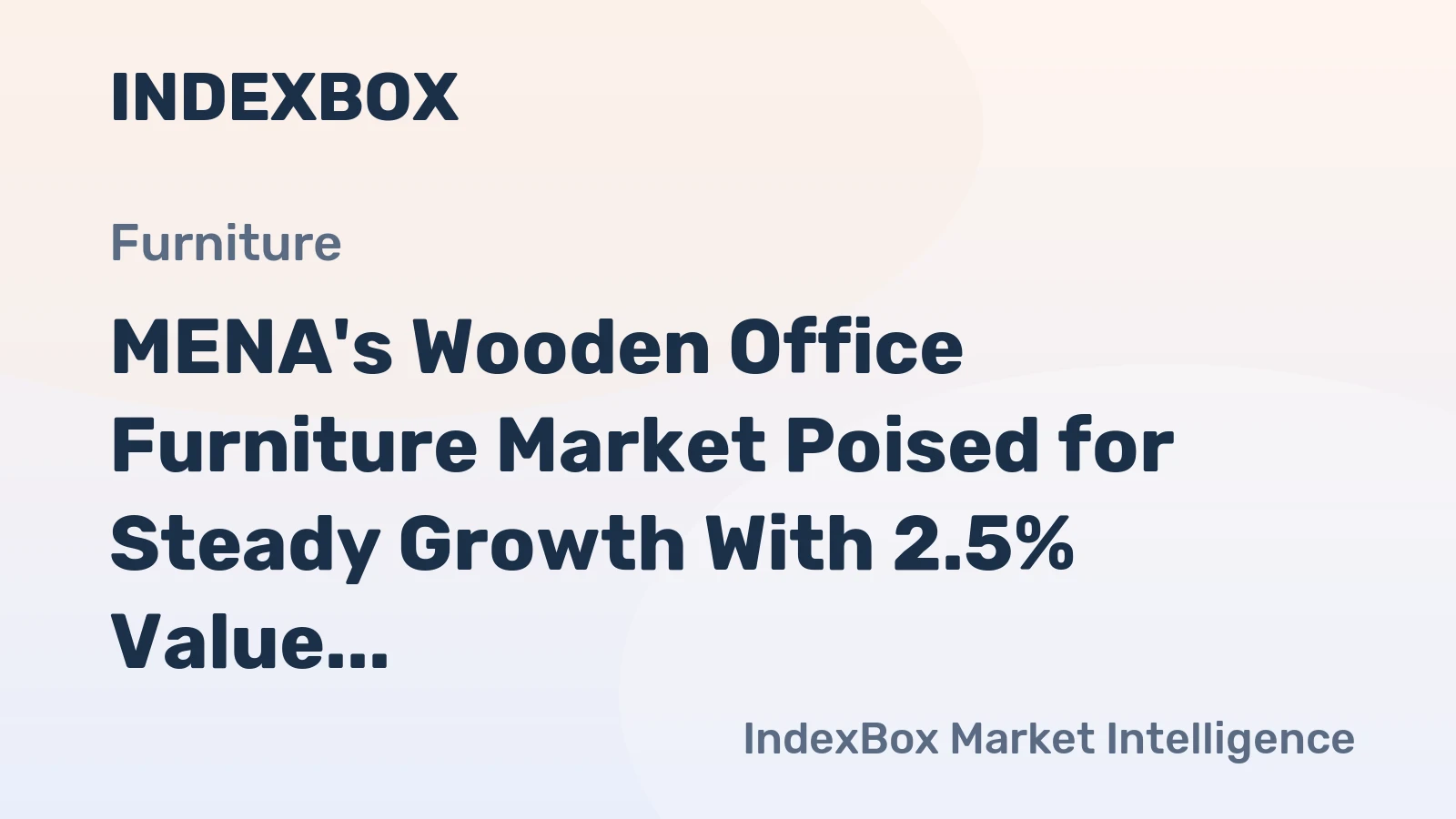 MENA's Wooden Office Furniture Market Poised for Steady Growth With 2.5% Value CAGR