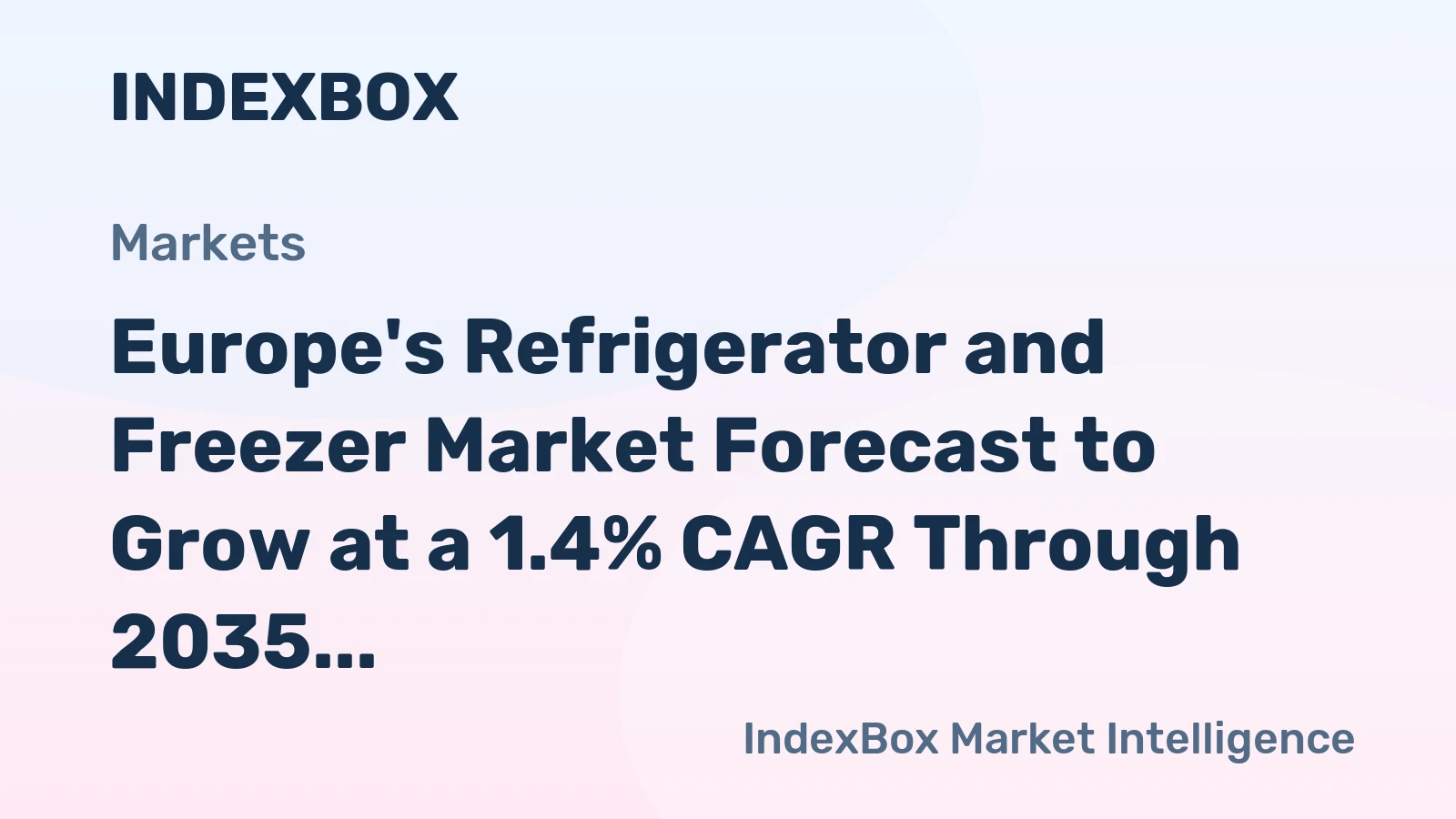 Europe's Refrigerator and Freezer Market Forecast to Grow at a 1.4% CAGR Through 2035