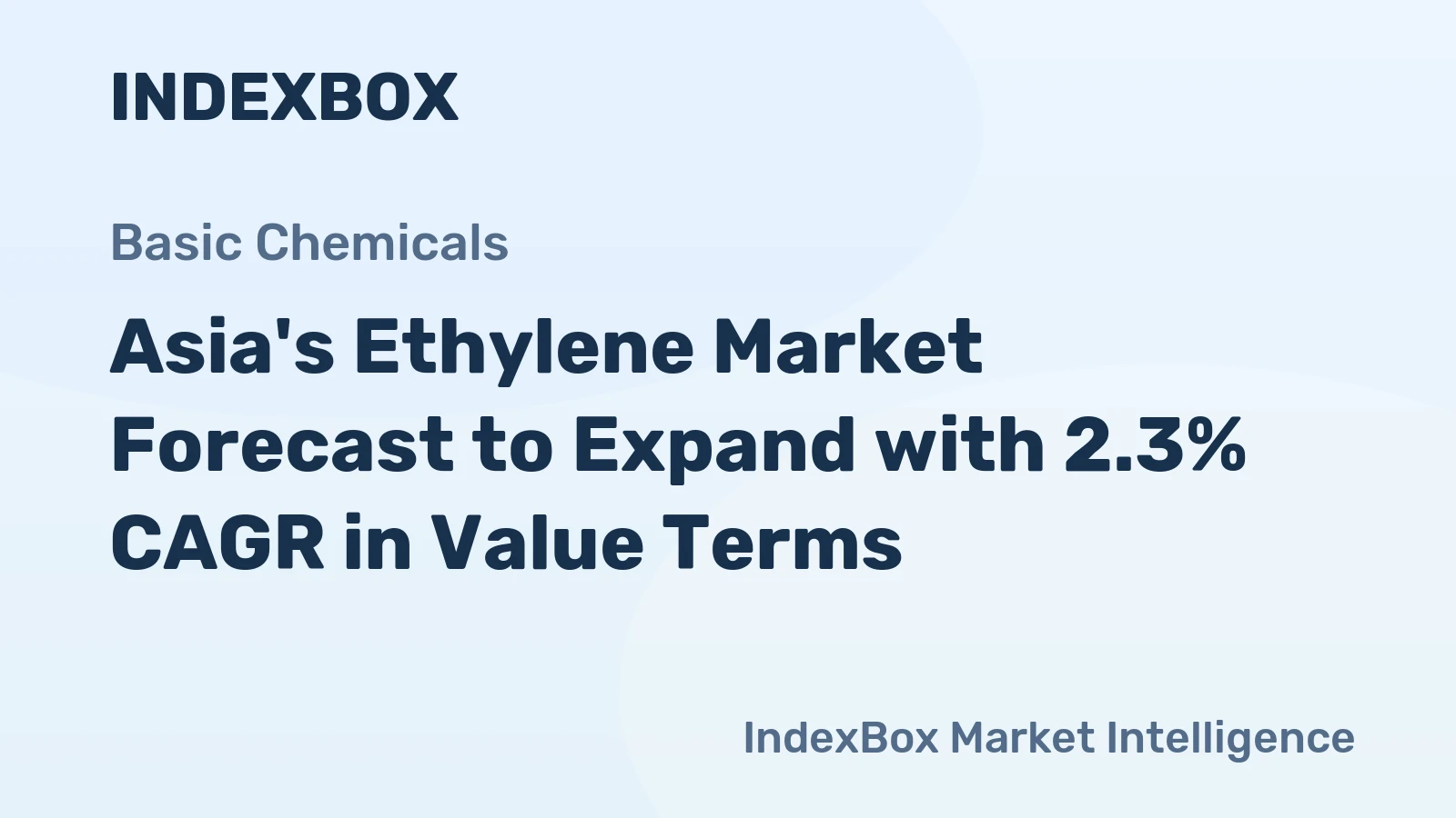 Asia's Ethylene Market Forecast to Expand with 2.3% CAGR in Value Terms