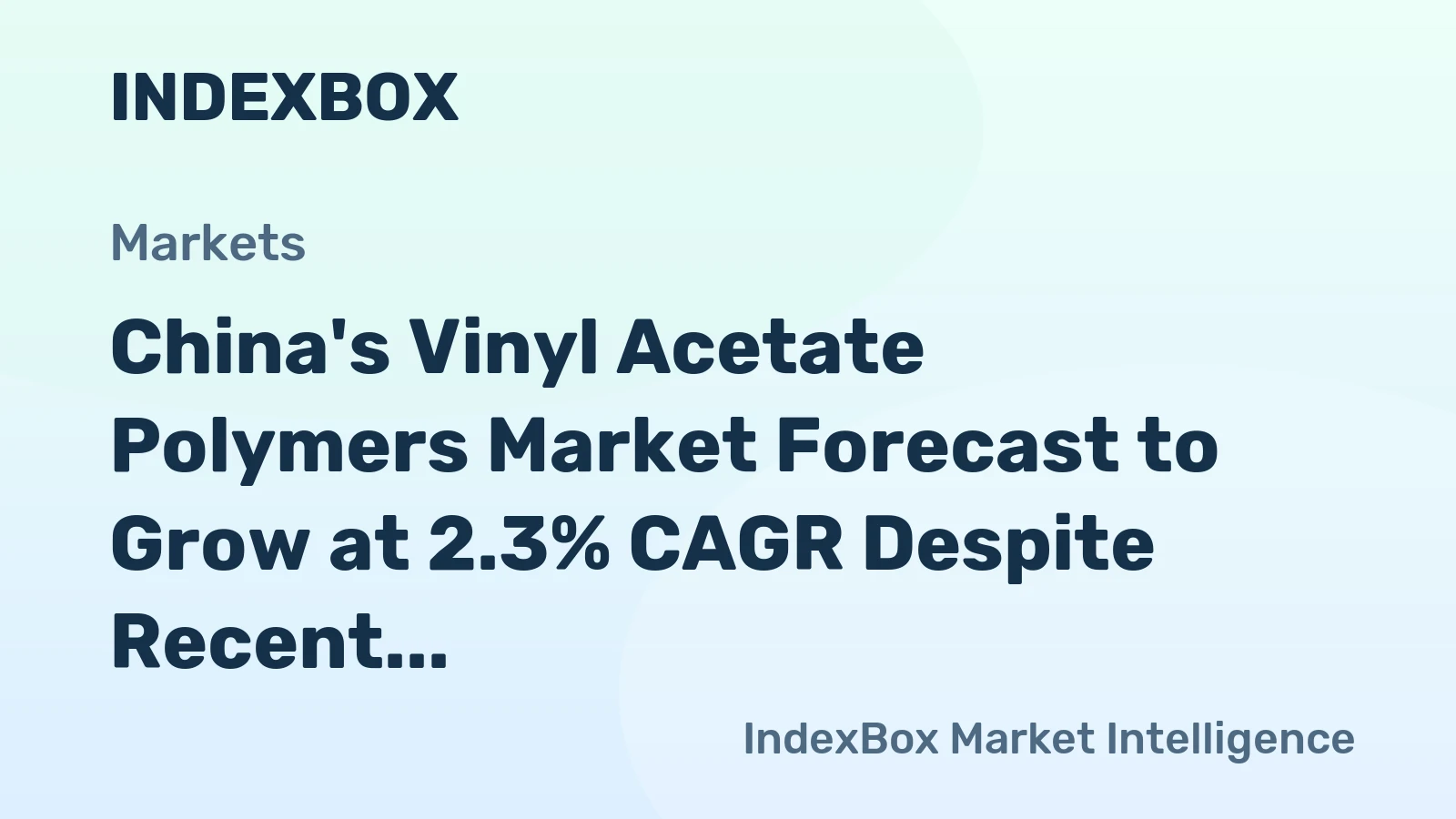 China's Vinyl Acetate Polymers Market Forecast to Grow at 2.3% CAGR Despite Recent Consumption Collapse
