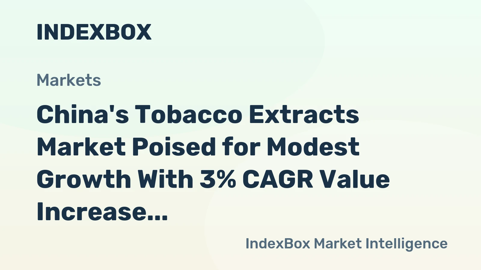 China's Tobacco Extracts Market Poised for Modest Growth With 3% CAGR Value Increase
