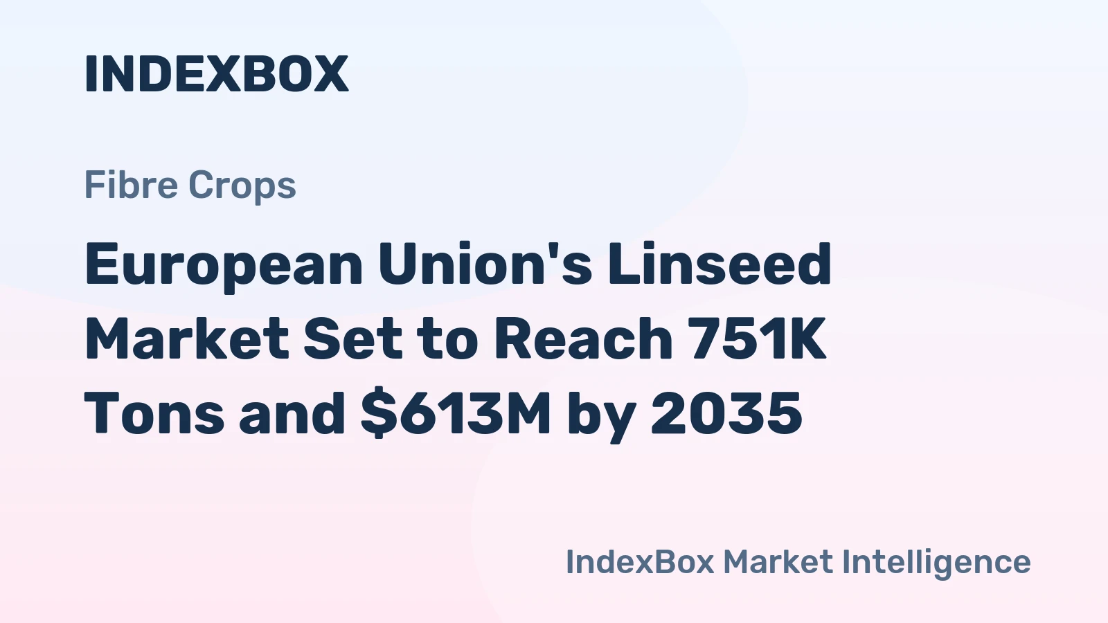European Union's Linseed Market Set to Reach 751K Tons and $613M by 2035