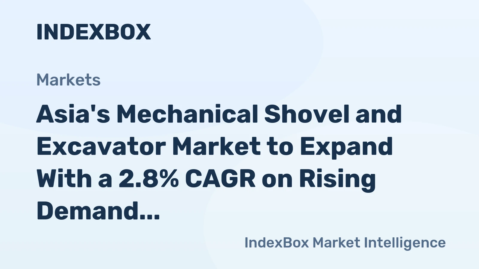 Asia's Mechanical Shovel and Excavator Market to Expand With a 2.8% CAGR on Rising Demand