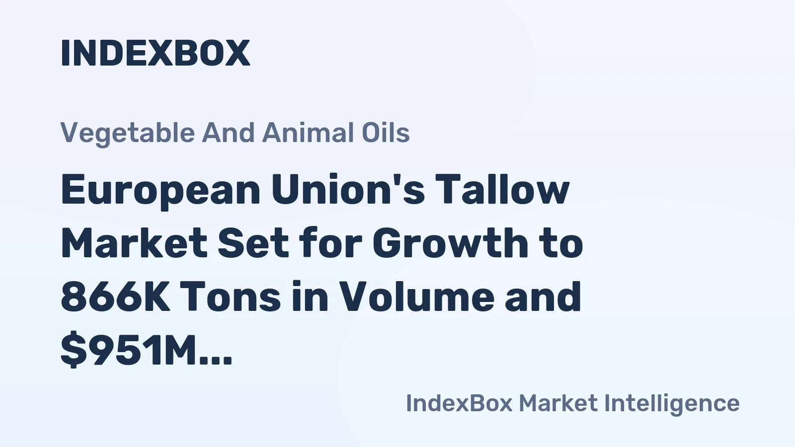 European Union's Tallow Market Set for Growth to 866K Tons in Volume and $951M in Value by 2035