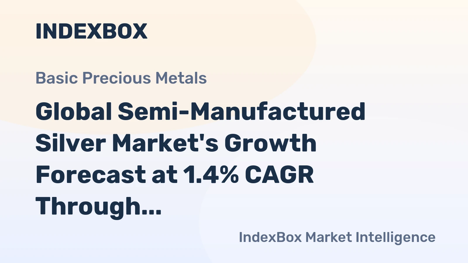 Global Semi-Manufactured Silver Market's Growth Forecast at 1.4% CAGR Through 2035