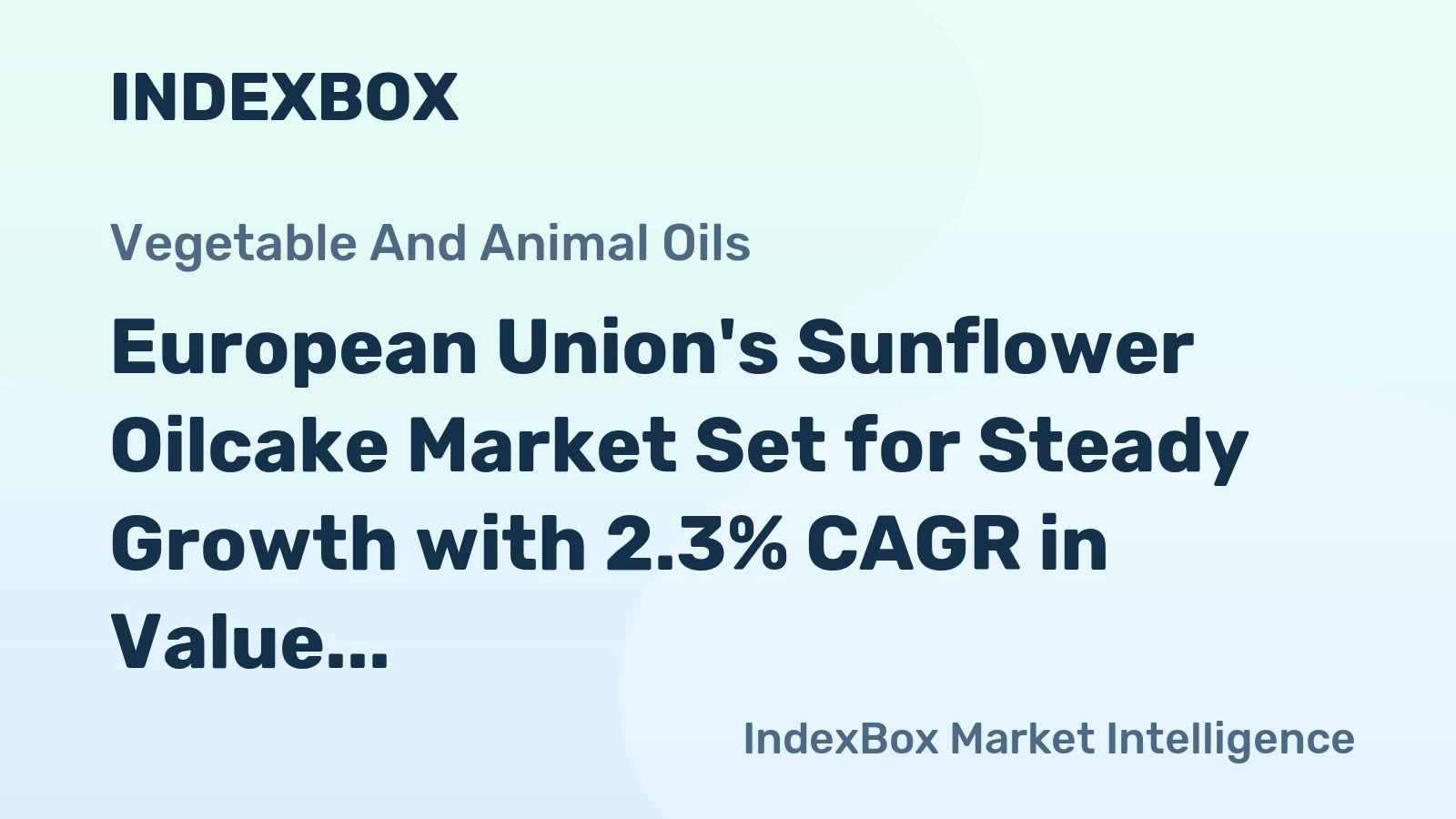 European Union's Sunflower Oilcake Market Set for Steady Growth with 2.3% CAGR in Value Terms