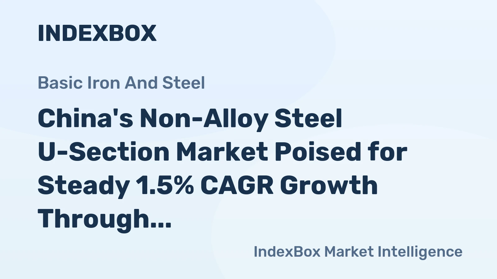 China's Non-Alloy Steel U-Section Market Poised for Steady 1.5% CAGR Growth Through 2035