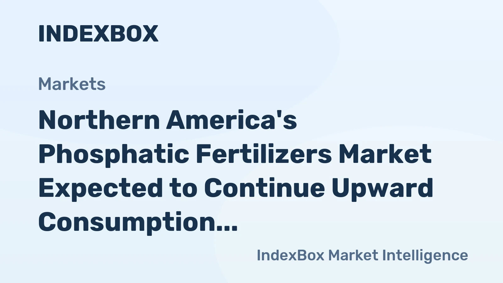 Northern America's Phosphatic Fertilizers Market Expected to Continue Upward Consumption Trend with +1.5% CAGR