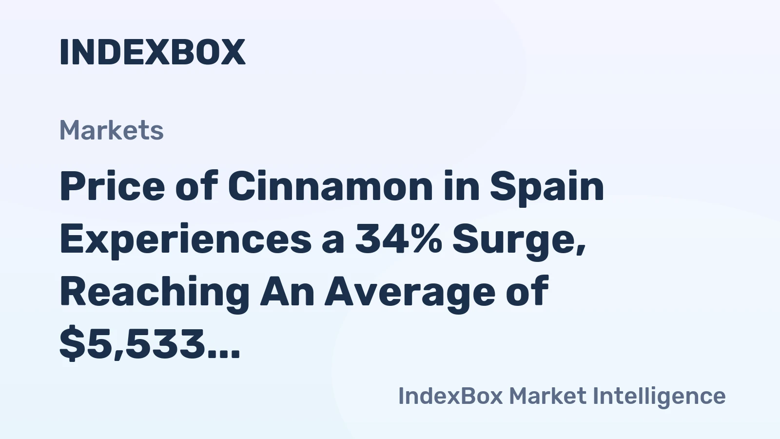 Price of Cinnamon in Spain Experiences a 34% Surge, Reaching An Average of $5,533 per Ton