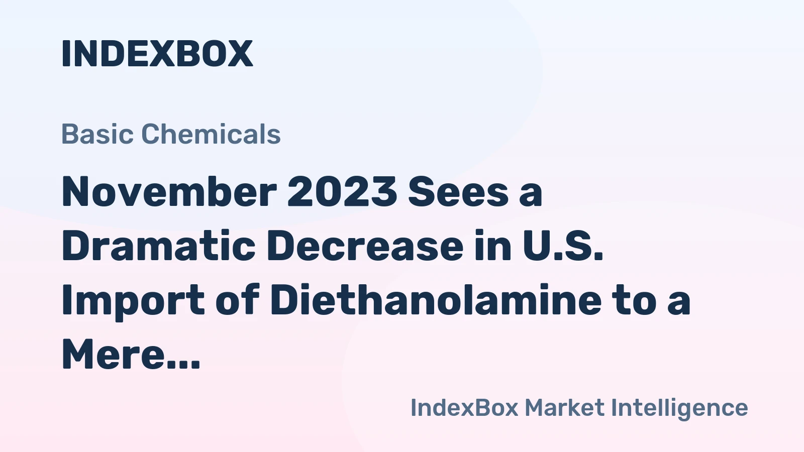 November 2023 Sees a Dramatic Decrease in U.S. Import of Diethanolamine to a Mere $1.2M