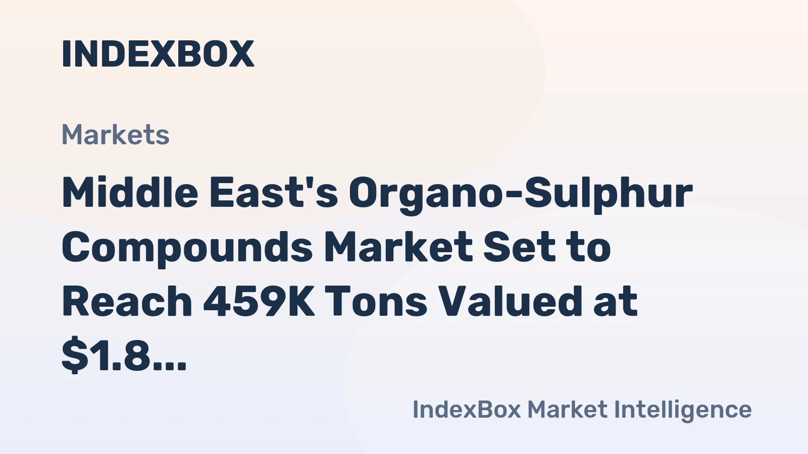 Middle East's Organo-Sulphur Compounds Market Set to Reach 459K Tons Valued at $1.8 Billion