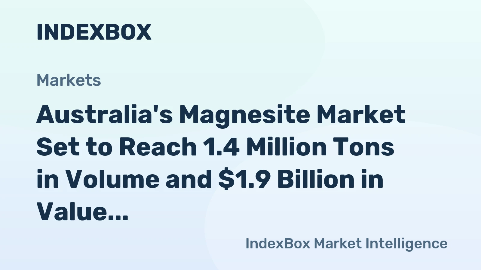 Australia's Magnesite Market Set to Reach 1.4 Million Tons in Volume and $1.9 Billion in Value
