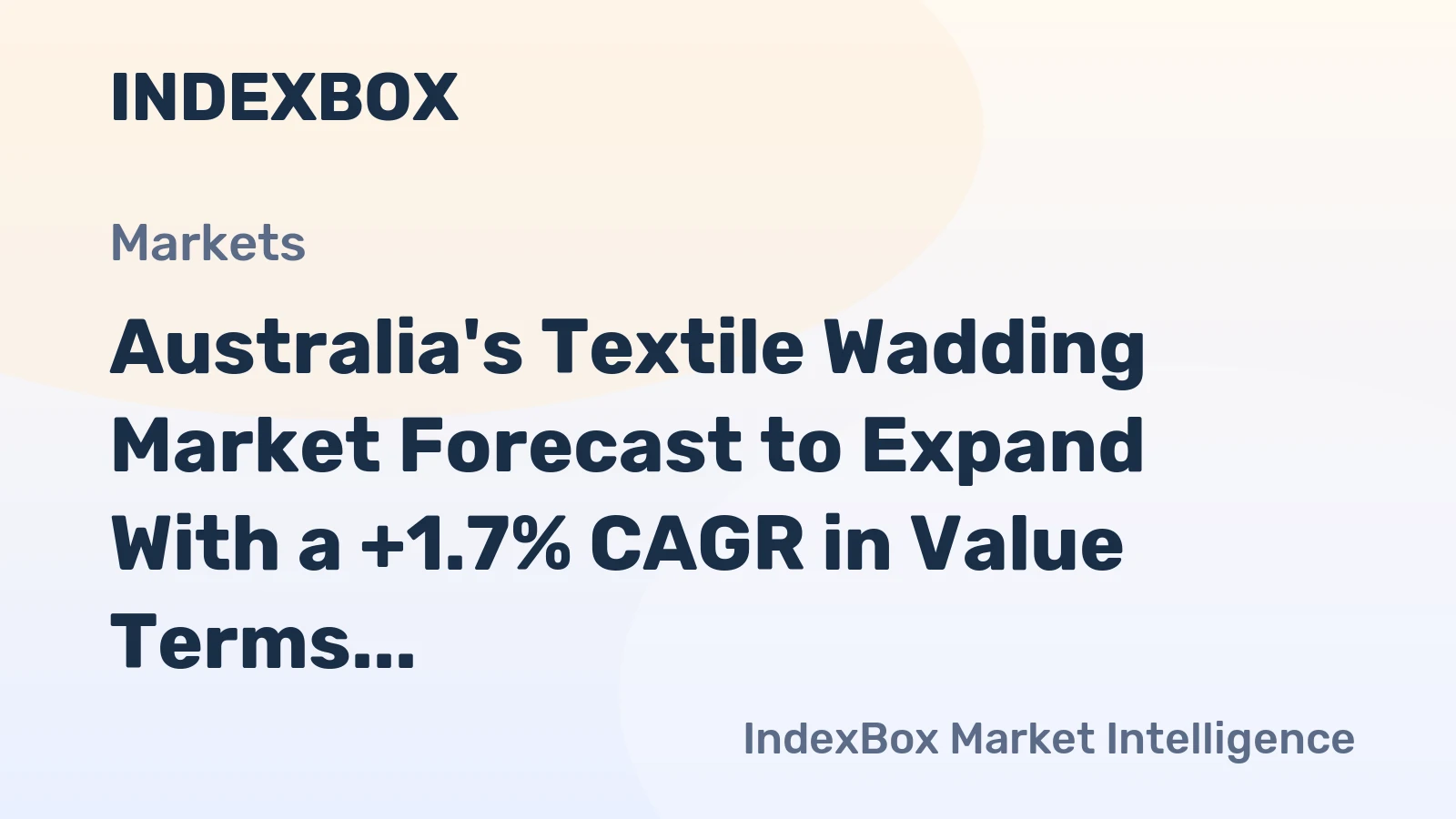 Australia's Textile Wadding Market Forecast to Expand With a +1.7% CAGR in Value Terms