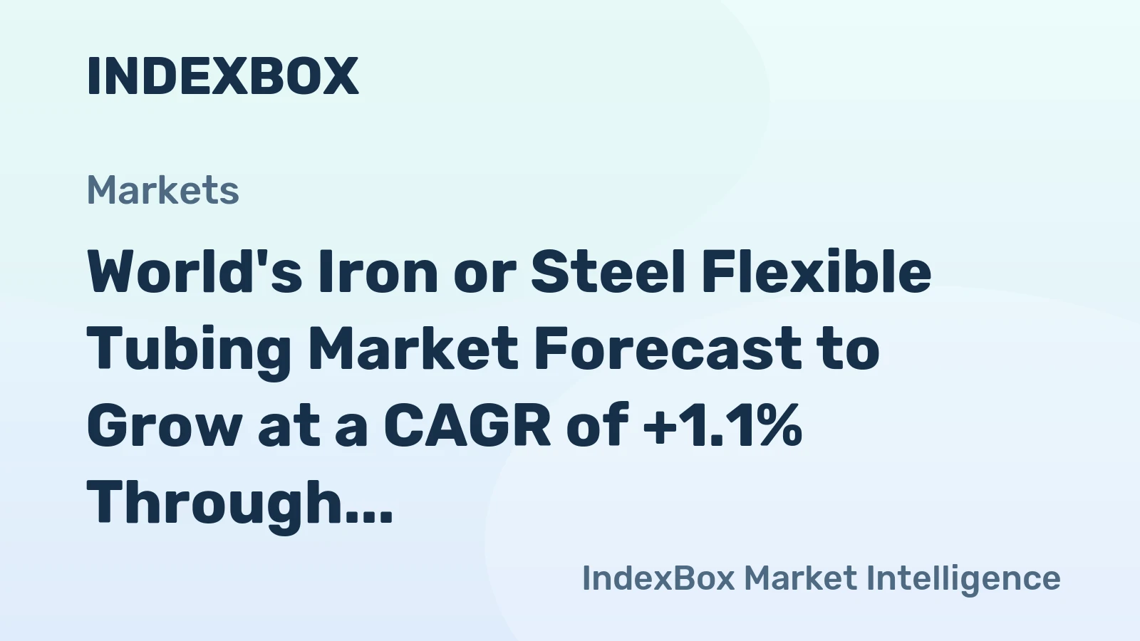 World's Iron or Steel Flexible Tubing Market Forecast to Grow at a CAGR of +1.1% Through 2035