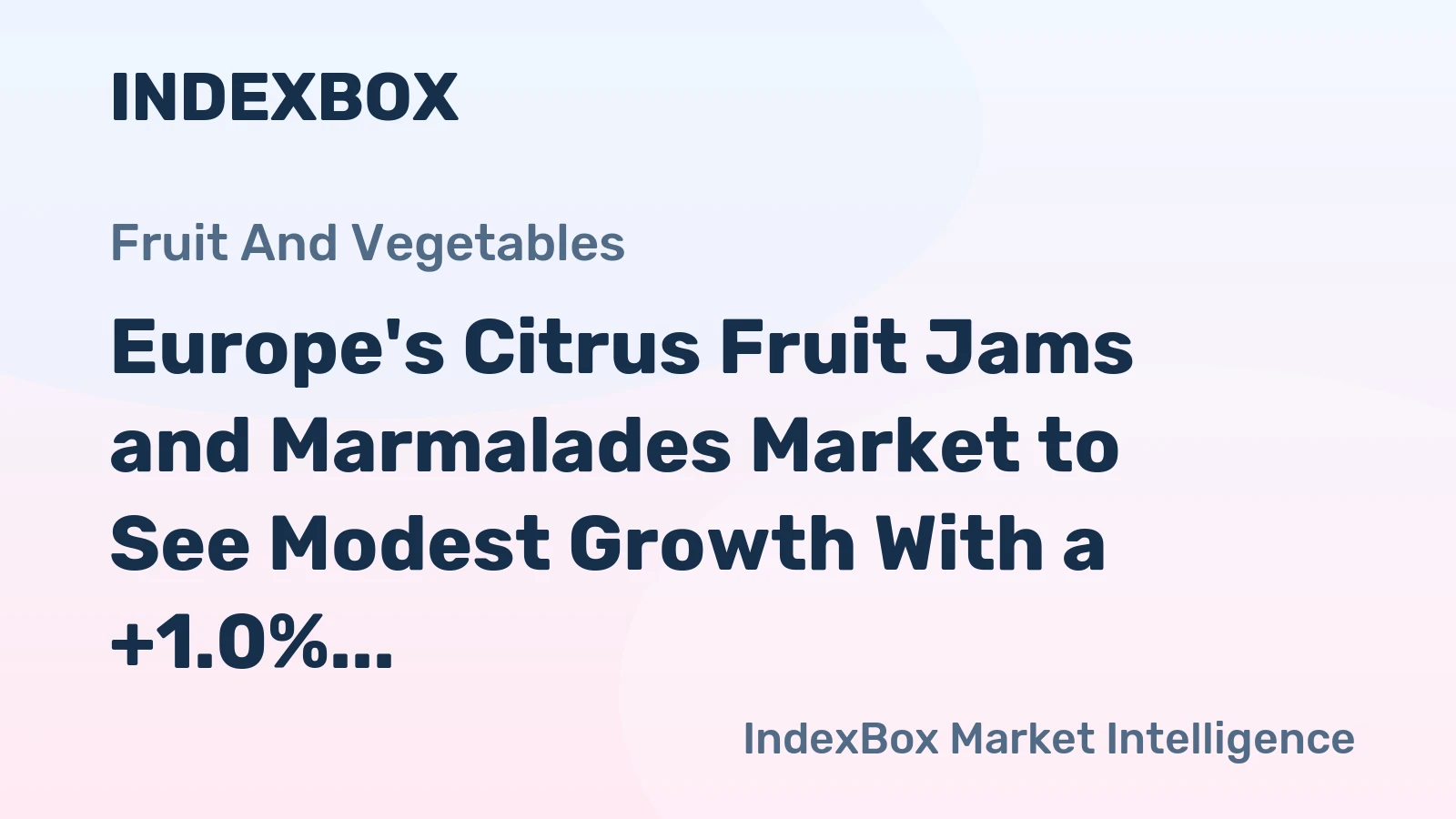 Europe's Citrus Fruit Jams and Marmalades Market to See Modest Growth With a +1.0% CAGR