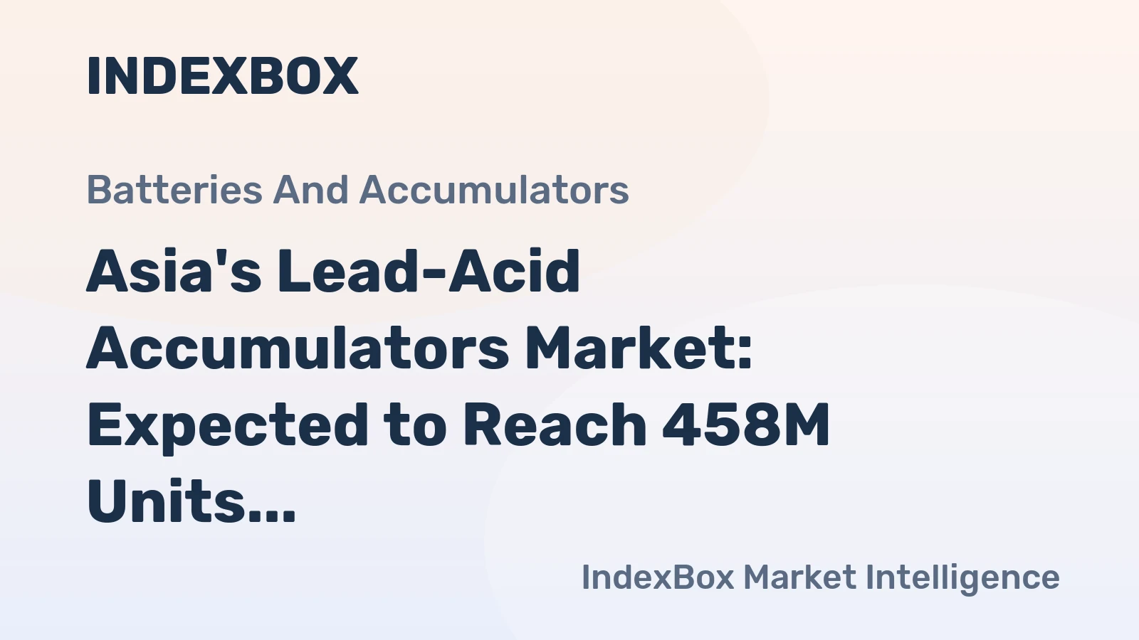 Asia's Lead-Acid Accumulators Market: Expected to Reach 458M Units and $12.3B by 2035