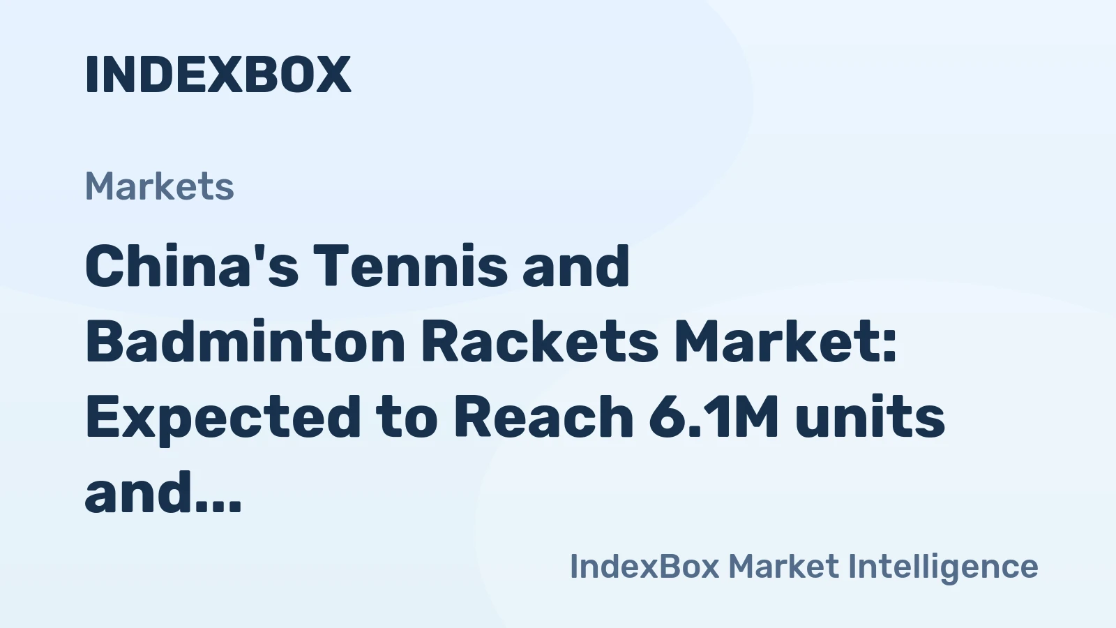 China's Tennis and Badminton Rackets Market: Expected to Reach 6.1M units and $92M by 2035