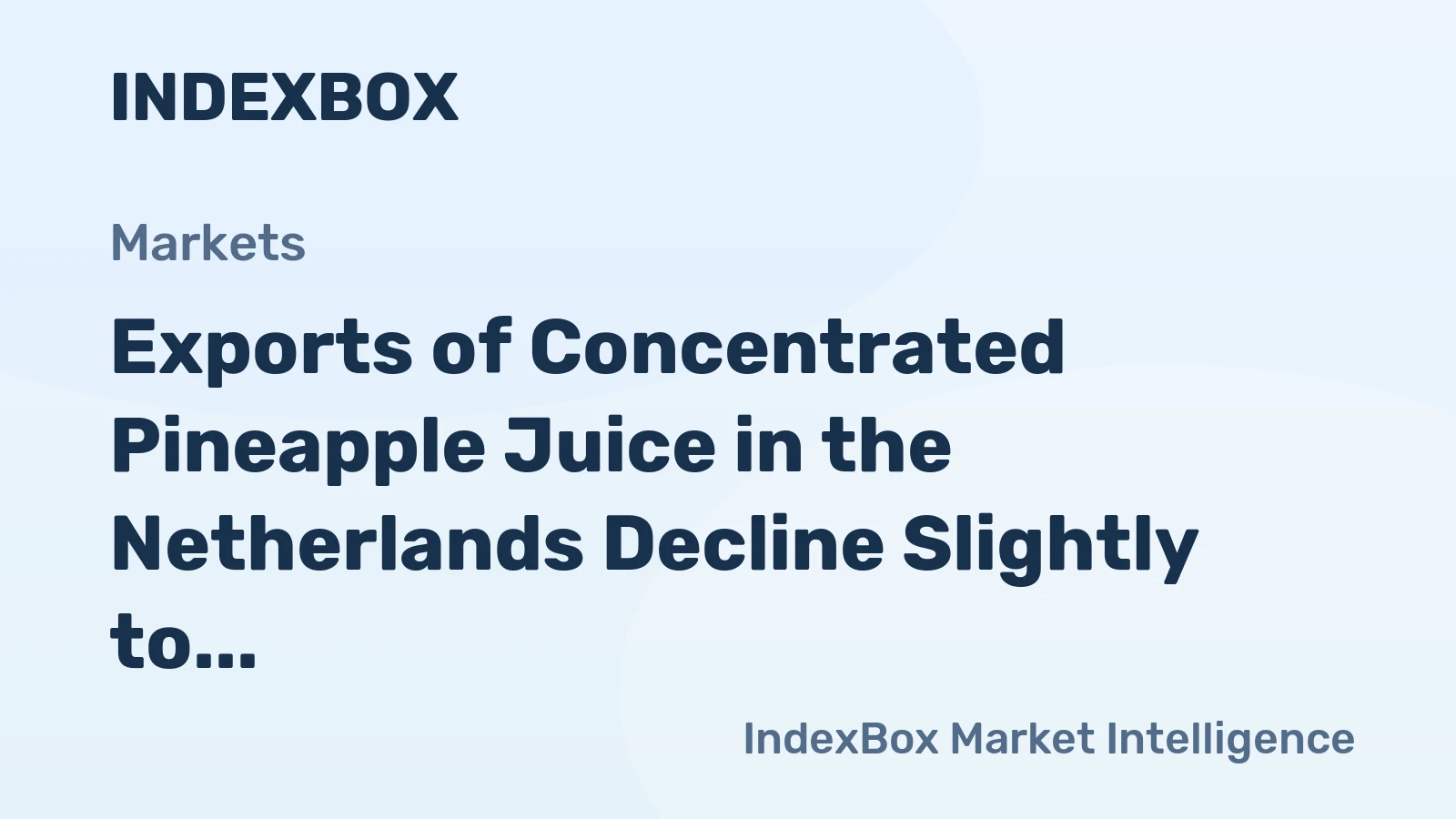 Exports of Concentrated Pineapple Juice in the Netherlands Decline Slightly to $12M in August 2023