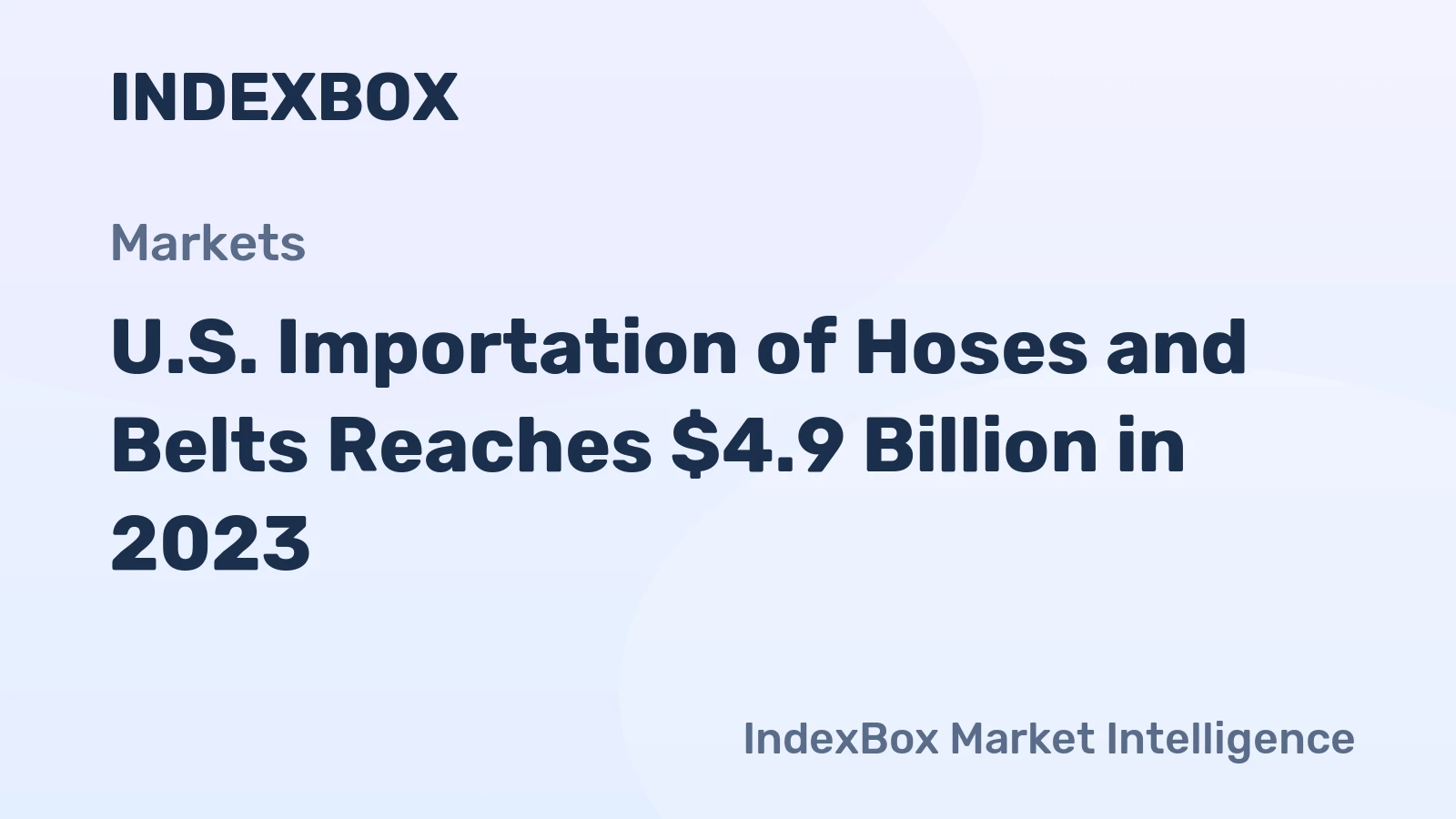U.S. Importation of Hoses and Belts Reaches $4.9 Billion in 2023