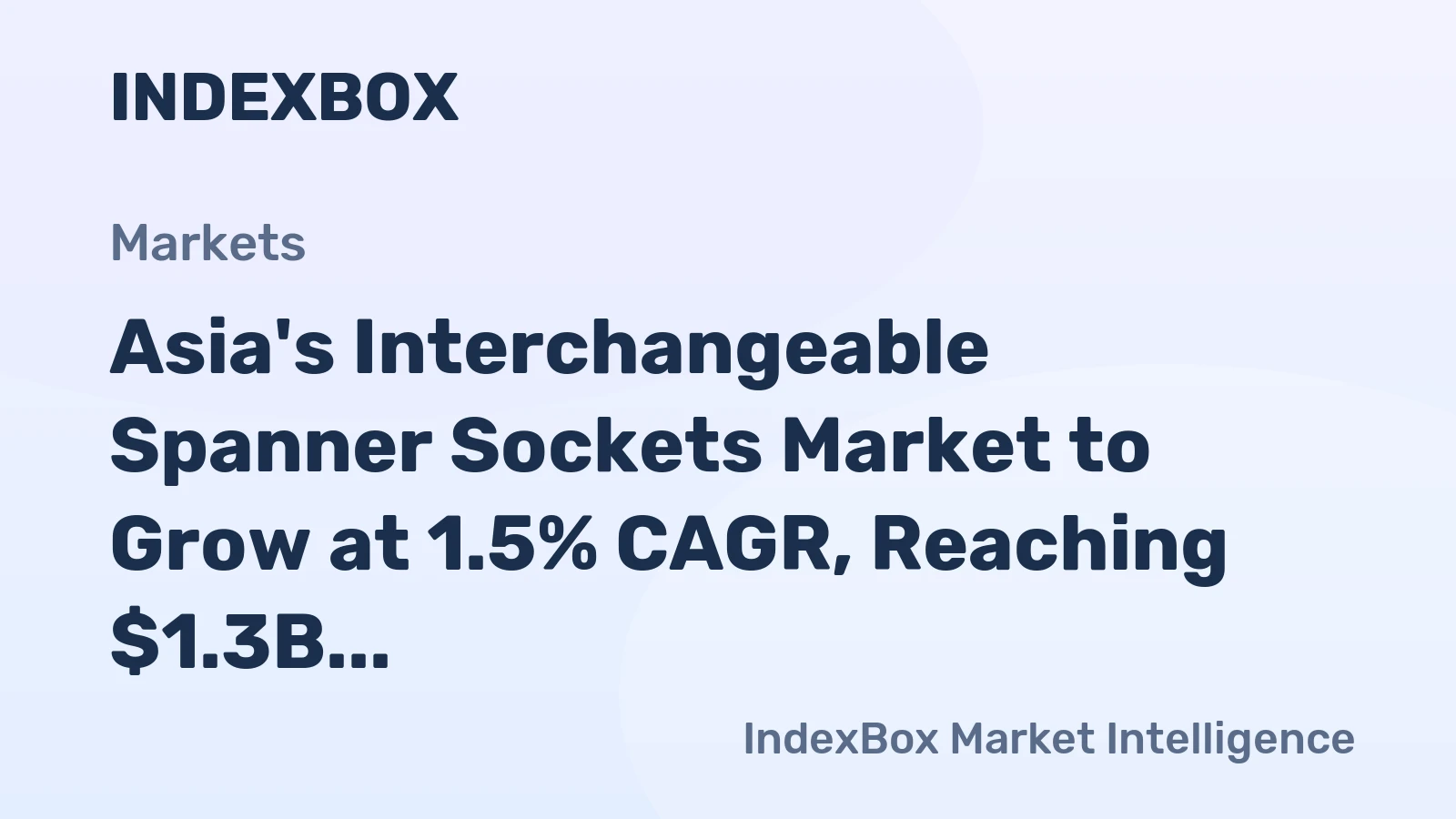 Asia's Interchangeable Spanner Sockets Market to Grow at 1.5% CAGR, Reaching $1.3B by 2035