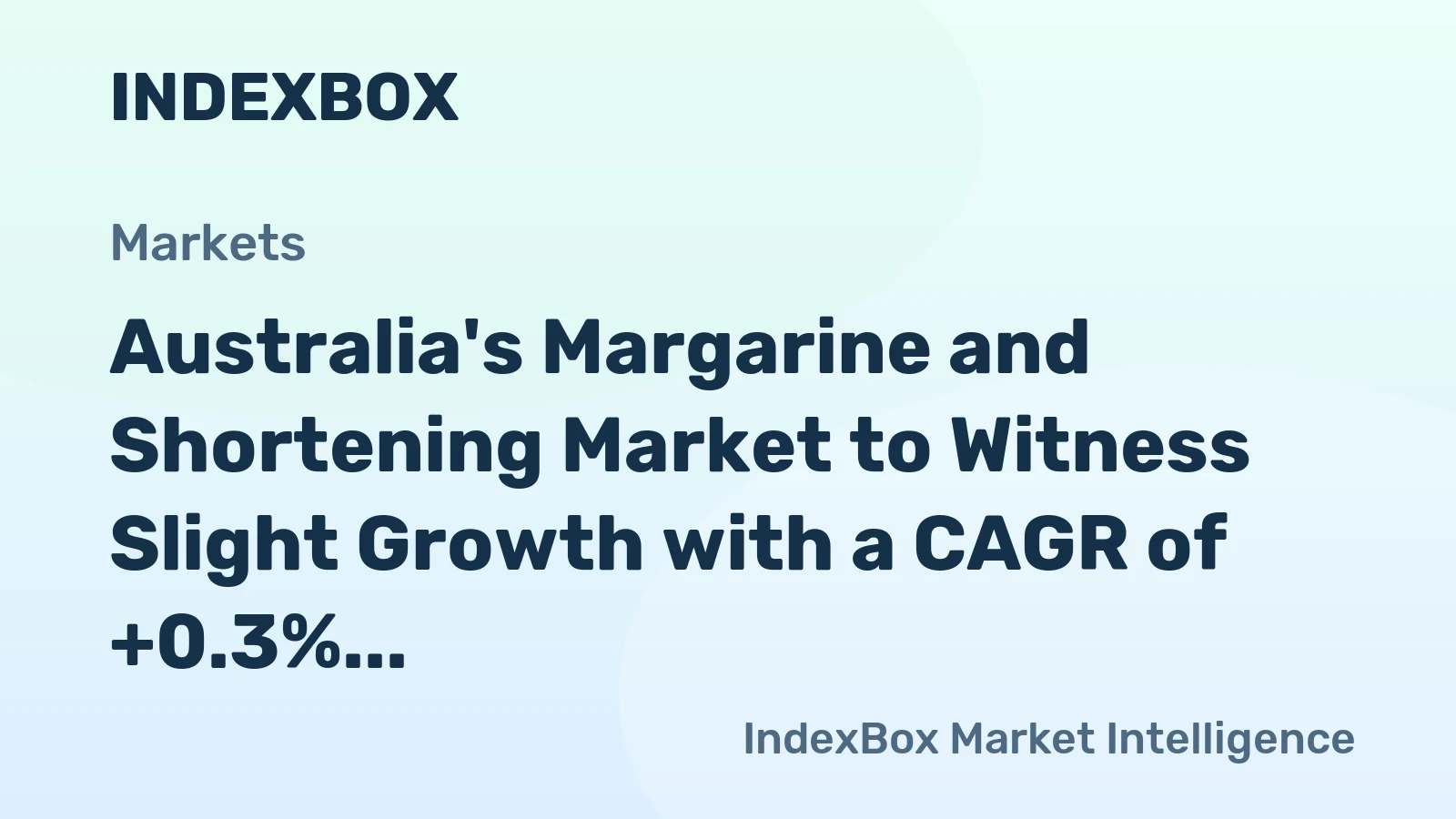 Australia's Margarine and Shortening Market to Witness Slight Growth with a CAGR of +0.3% from 2024 to 2035