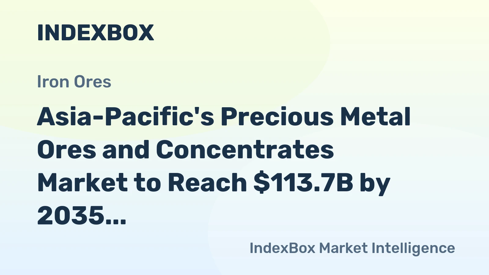 Asia-Pacific's Precious Metal Ores and Concentrates Market to Reach $113.7B by 2035, Growing at a CAGR of +1.8%