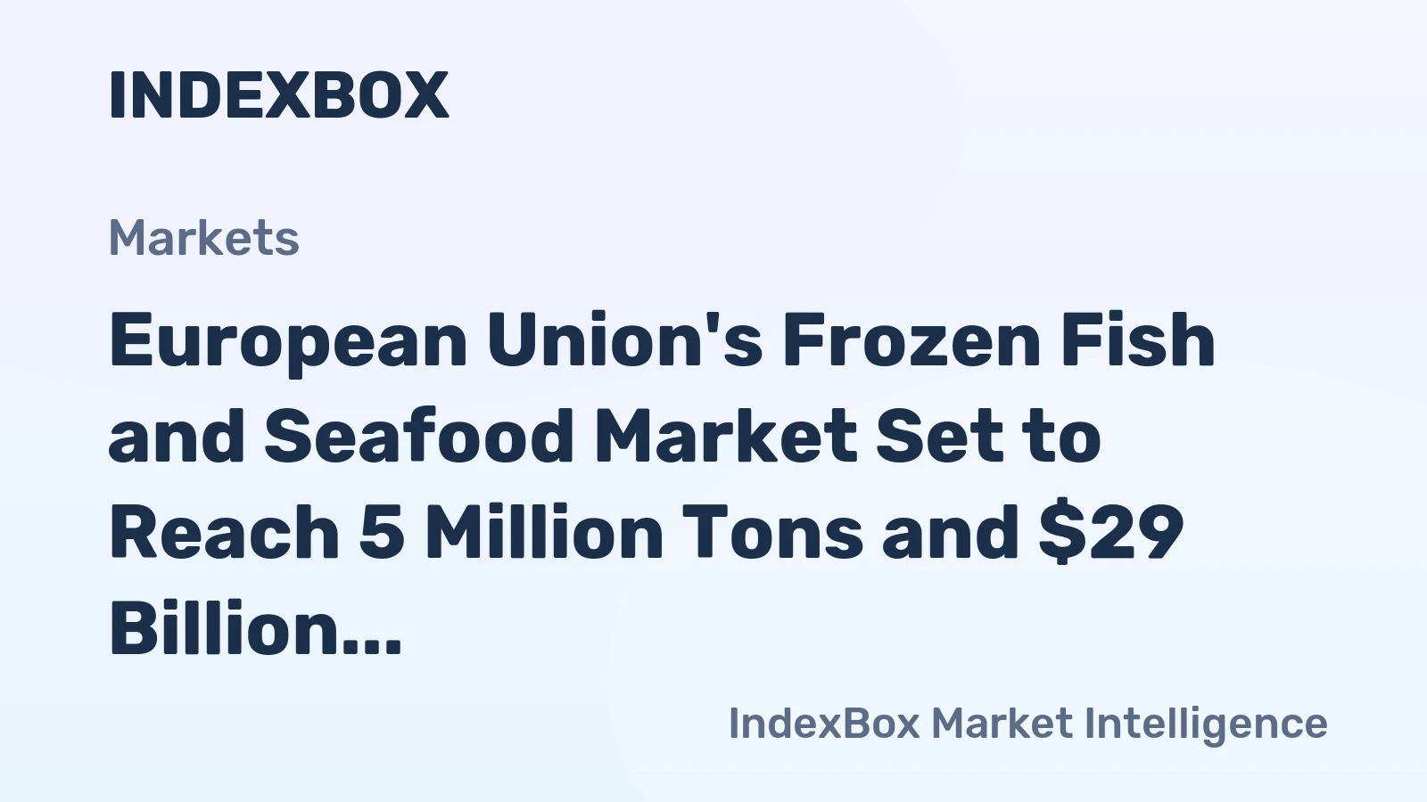 European Union's Frozen Fish and Seafood Market Set to Reach 5 Million Tons and $29 Billion by 2035