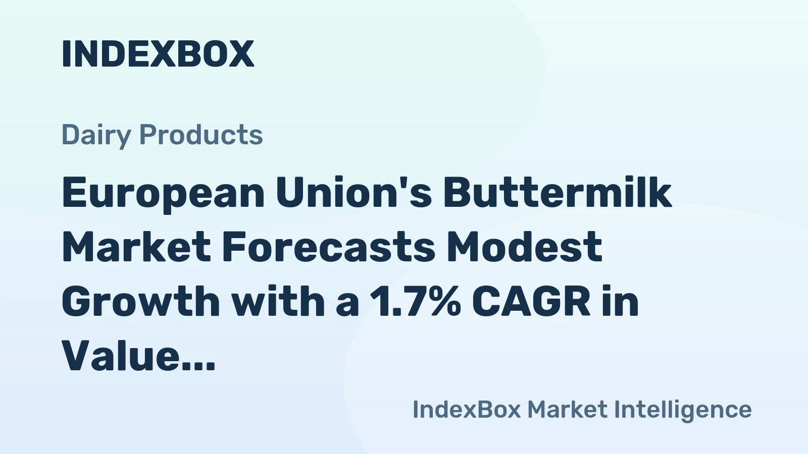 European Union's Buttermilk Market Forecasts Modest Growth with a 1.7% CAGR in Value