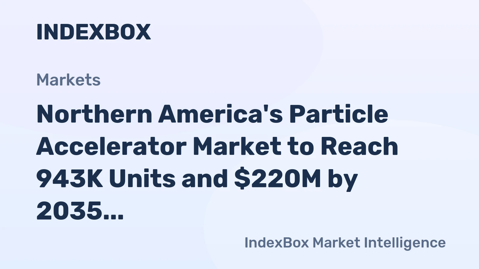 Northern America's Particle Accelerator Market to Reach 943K Units and $220M by 2035