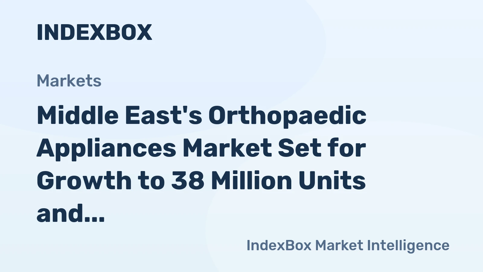 Middle East's Orthopaedic Appliances Market Set for Growth to 38 Million Units and $3.6 Billion