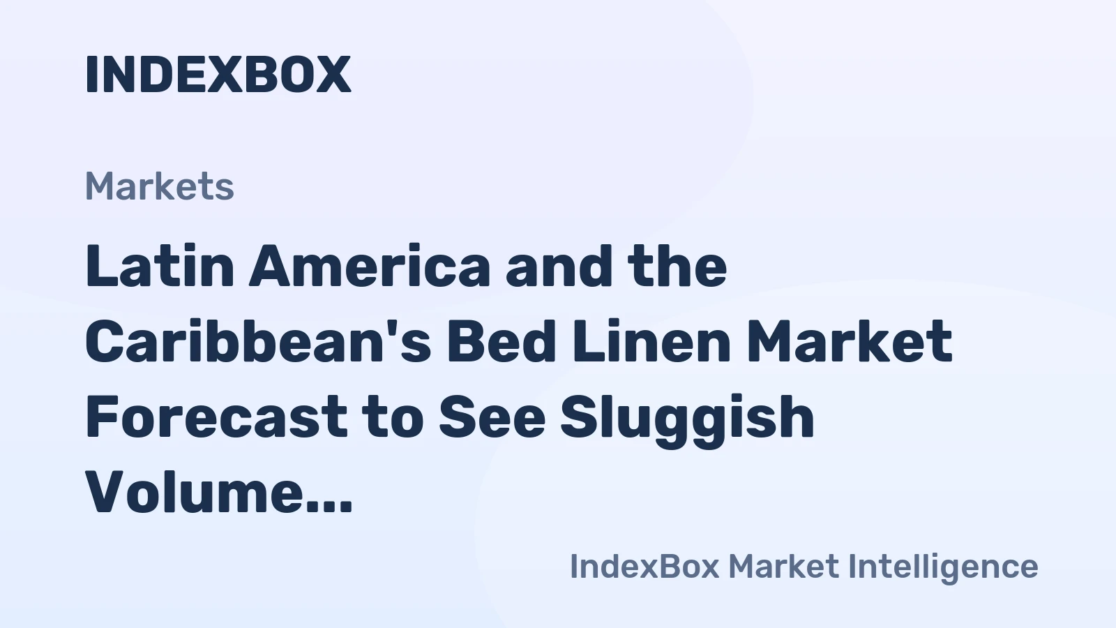 Latin America and the Caribbean's Bed Linen Market Forecast to See Sluggish Volume Growth at +0.1% CAGR Through 2035