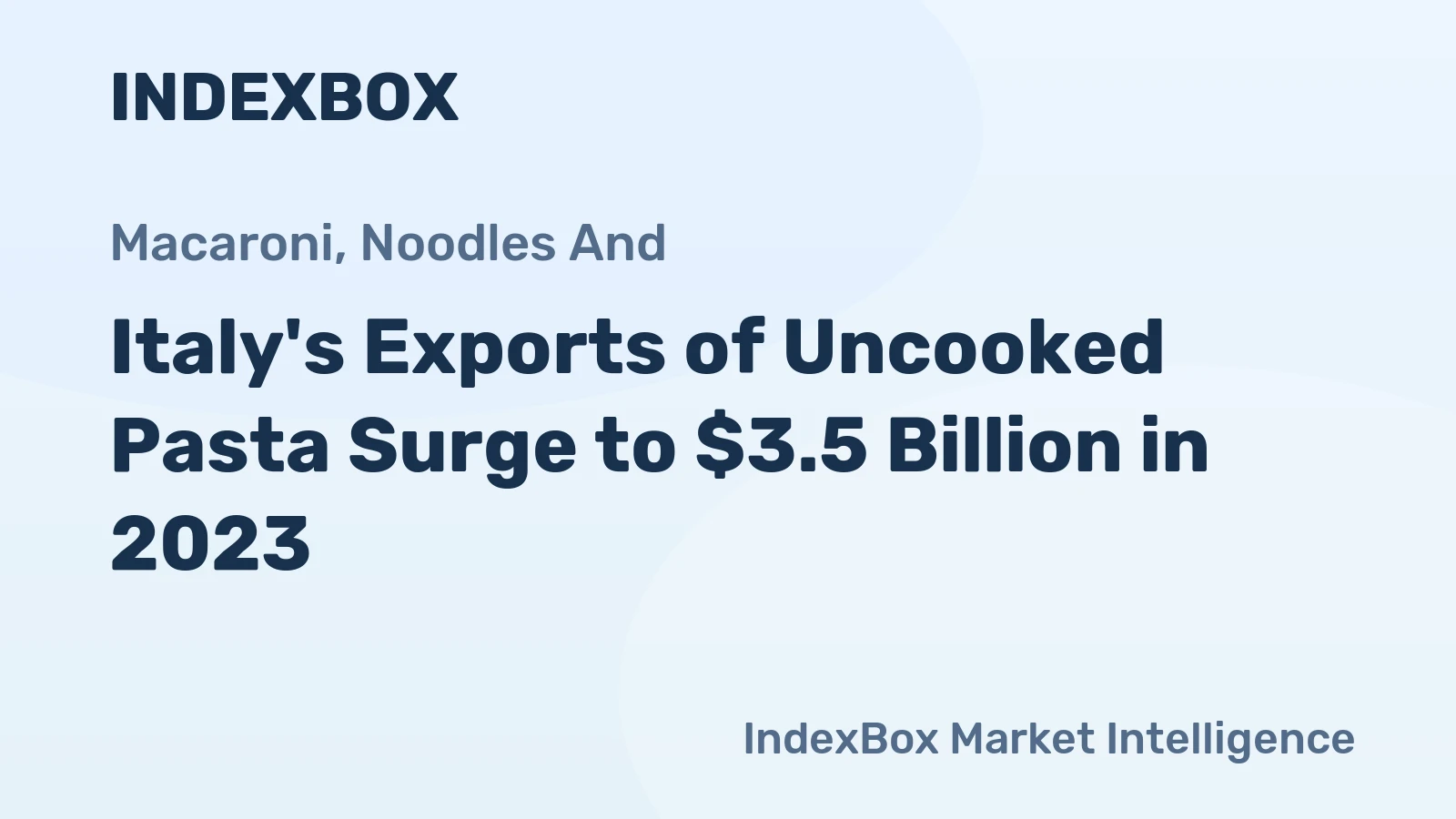 Italy's Exports of Uncooked Pasta Surge to $3.5 Billion in 2023