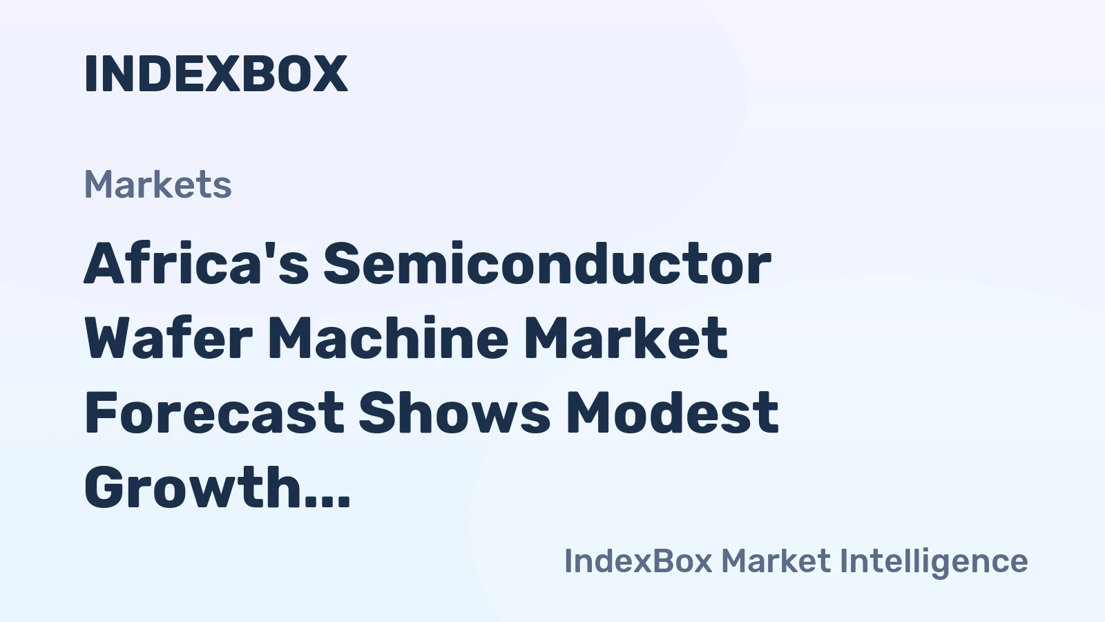 Africa's Semiconductor Wafer Machine Market Forecast Shows Modest Growth With a +1.7% CAGR