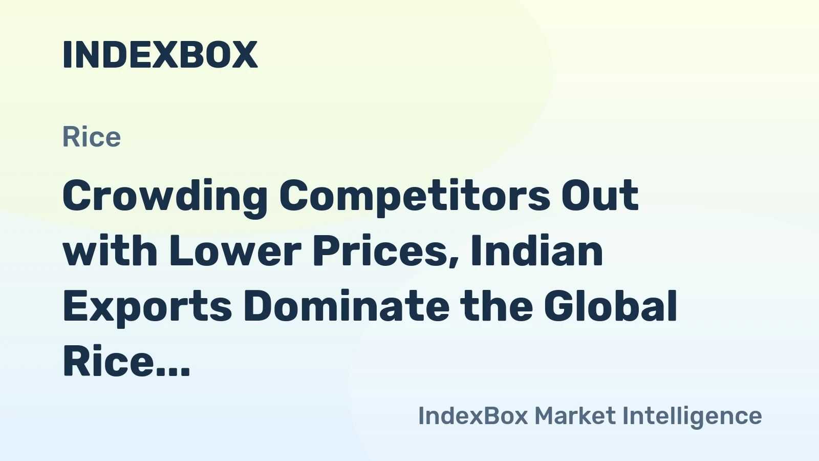 Crowding Competitors Out with Lower Prices, Indian Exports Dominate the Global Rice Market