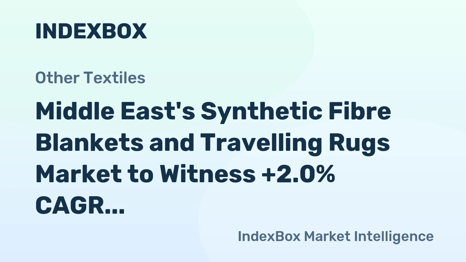 Middle East's Synthetic Fibre Blankets and Travelling Rugs Market to Witness +2.0% CAGR Growth from 2024 to 2035