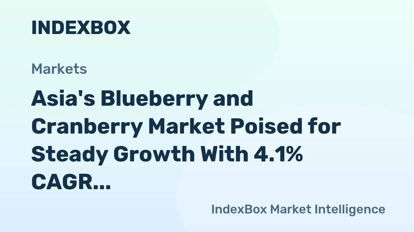 Asia's Blueberry and Cranberry Market Poised for Steady Growth With 4.1% CAGR in Value Through 2035